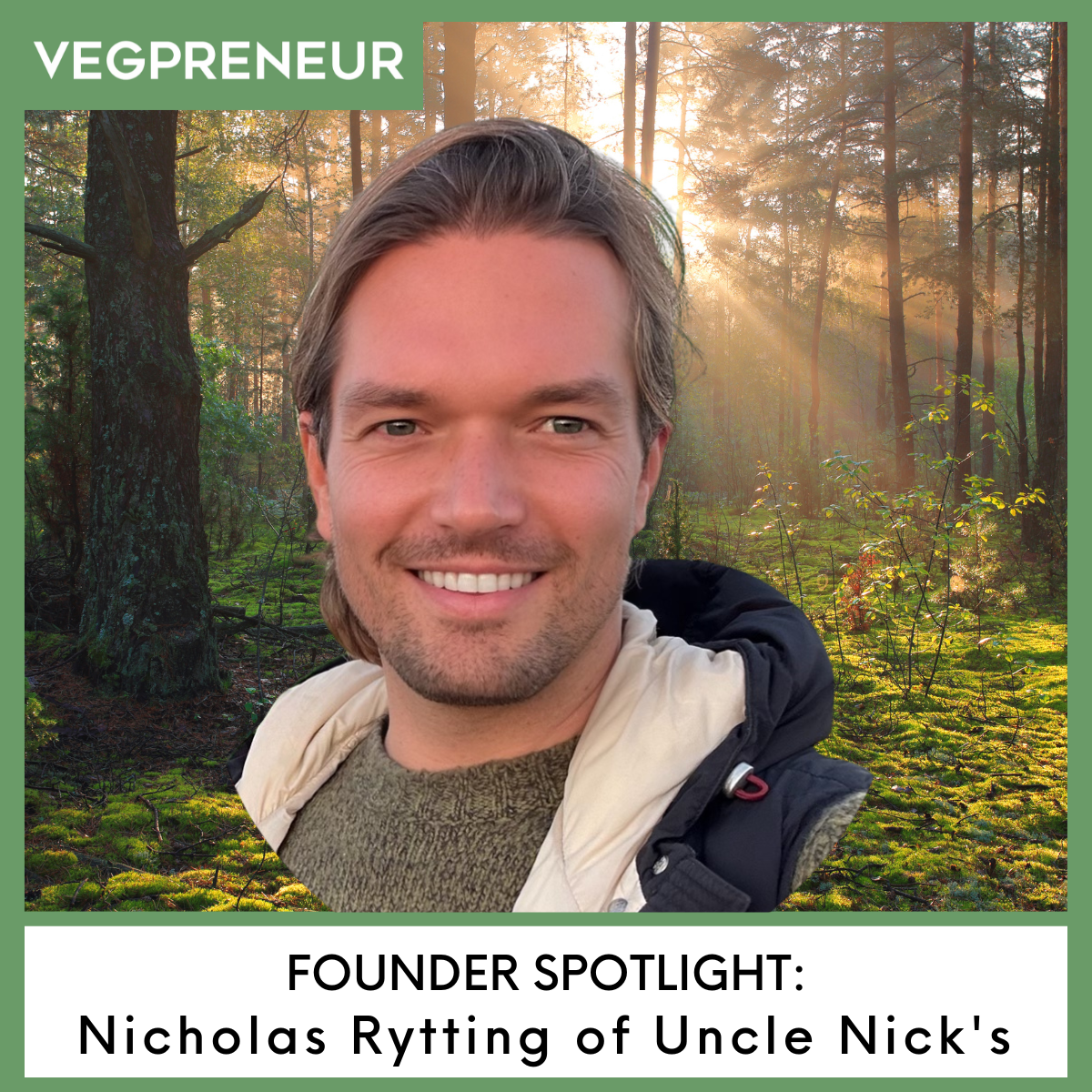 Founder Spotlight: Nicholas Rytting (Uncle Nick's) — VEGPRENEUR