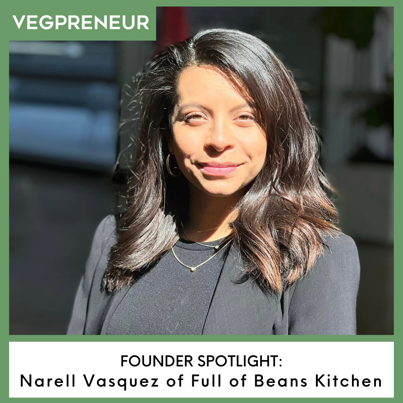 Founder Spotlight: Narell Vasquez (Full of Beans Kitchen) — VEGPRENEUR