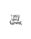 Raise Good Humans Free Printable — Whole Child Collaborative
