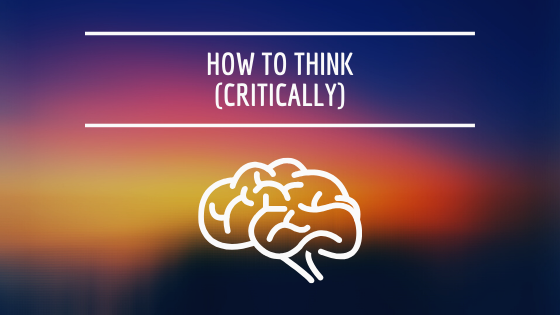 How To Think (Critically) — Hacking Your ADHD