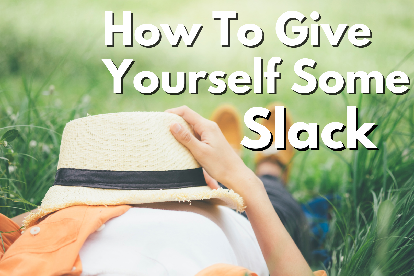 How To Give Yourself Some Slack Hacking Your ADHD How To Give Yourself Some Slack Hacking Your ADHD