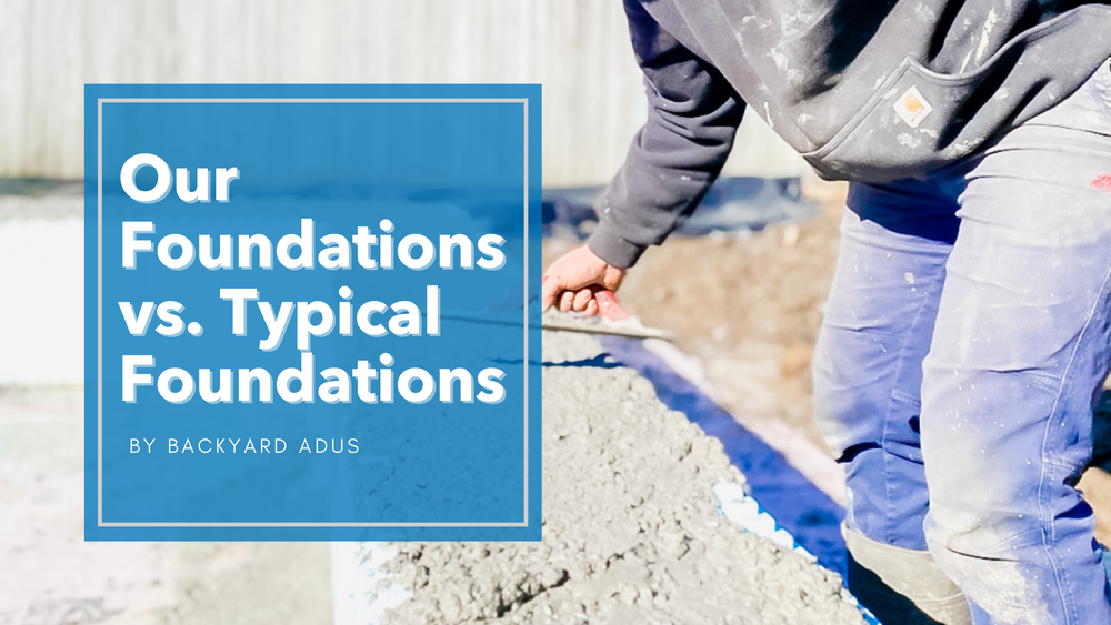 Our Home Foundations (FPSF) vs. Typical Foundations — Backyard ADUs