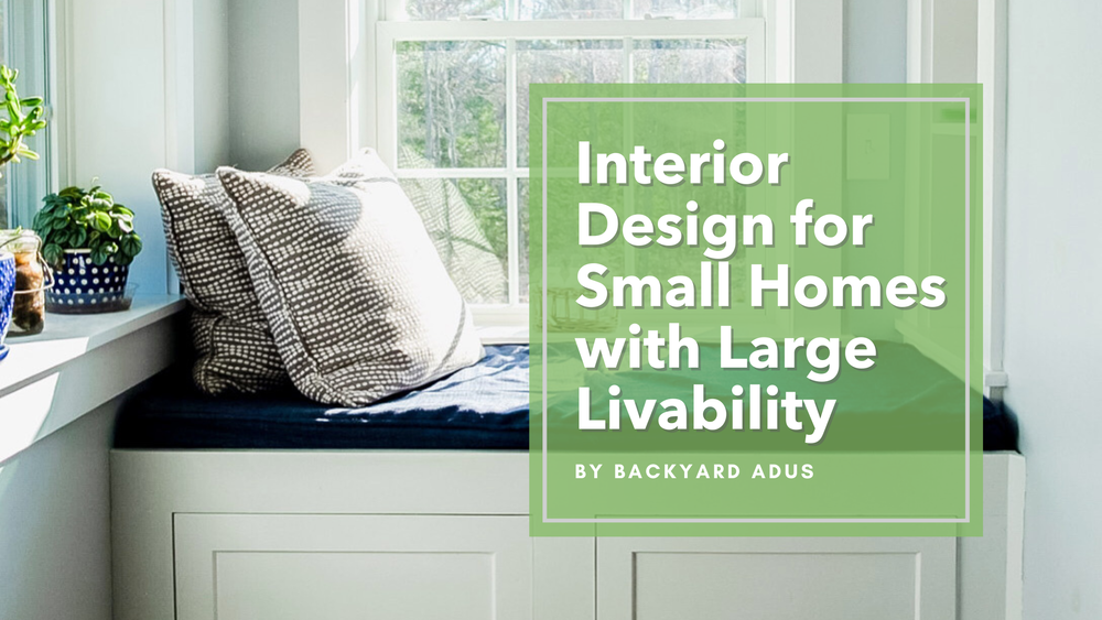 Interior Design Tips for Small Homes — Backyard ADUs