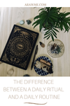 The Difference Between Daily Routines and Daily Rituals | Arawme