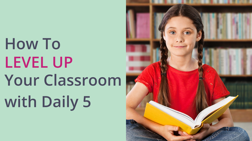 How to LEVEL UP Your Classroom with Daily 5 — Literacy Fundamentals ...