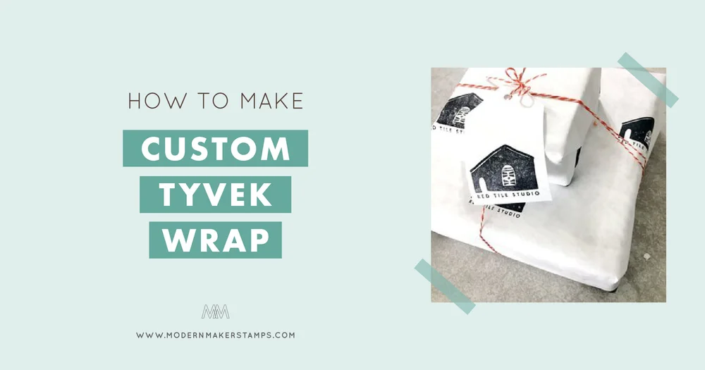 How to Make Custom (Waterproof) Tyvek Wrap — Modern Maker Stamps