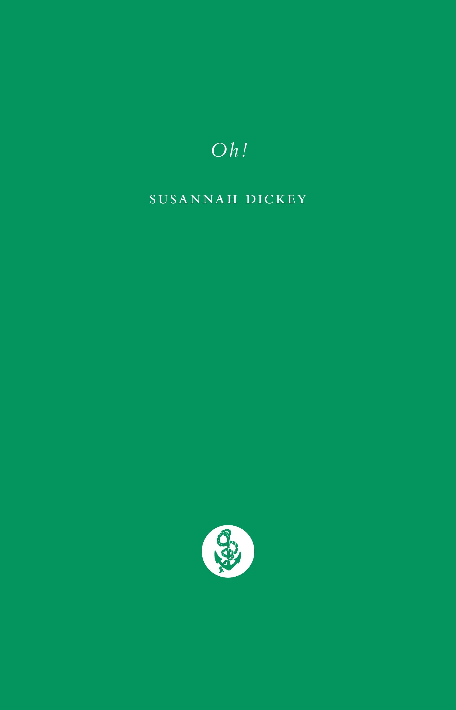 Oh! by Susannah Dickey — The Lifeboat