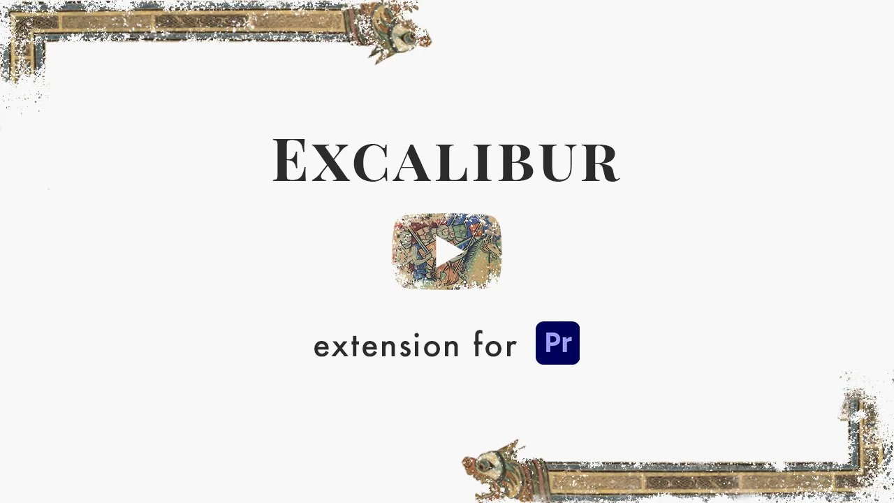 Excalibur – Premiere Pro extension