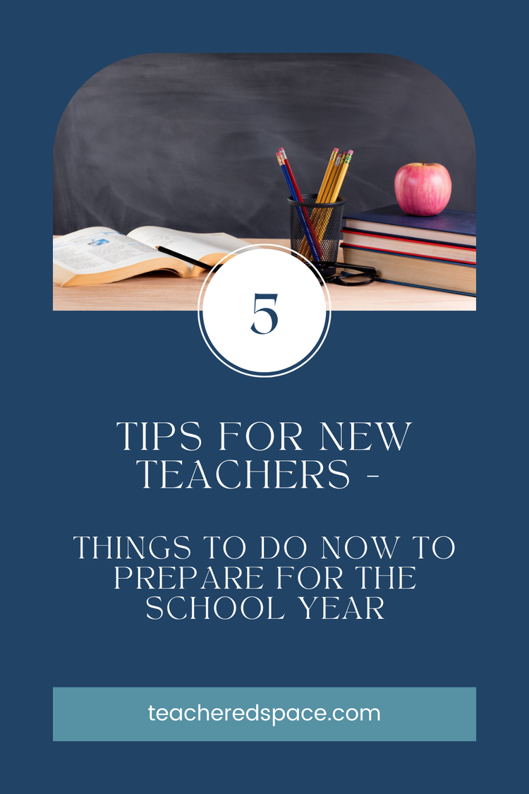 5 Tips For New Teachers - Things to Do Now to Prepare for the School ...