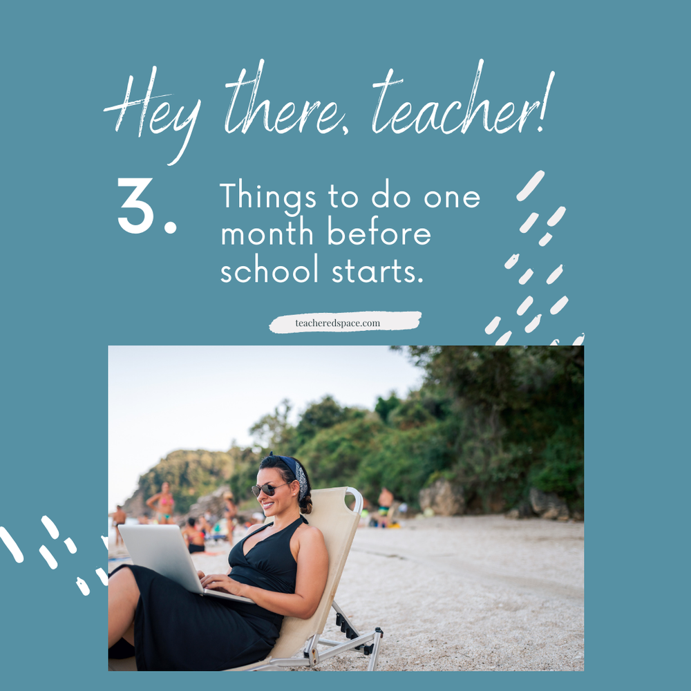 3 Things to Do 1 Month Before School — Teacher Education Space Jaime Bonato