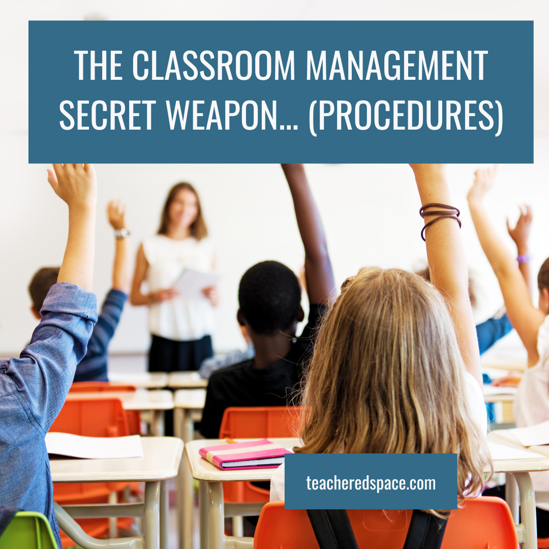 The Classroom Management Secret Weapon (Procedures) — Teacher Education ...