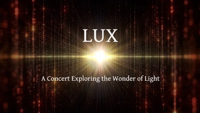 Lux: A Concert Exploring the Wonder of Light — Bloomington Chamber Singers
