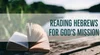 Reading Hebrews for God’s Mission — The Sabbath Life