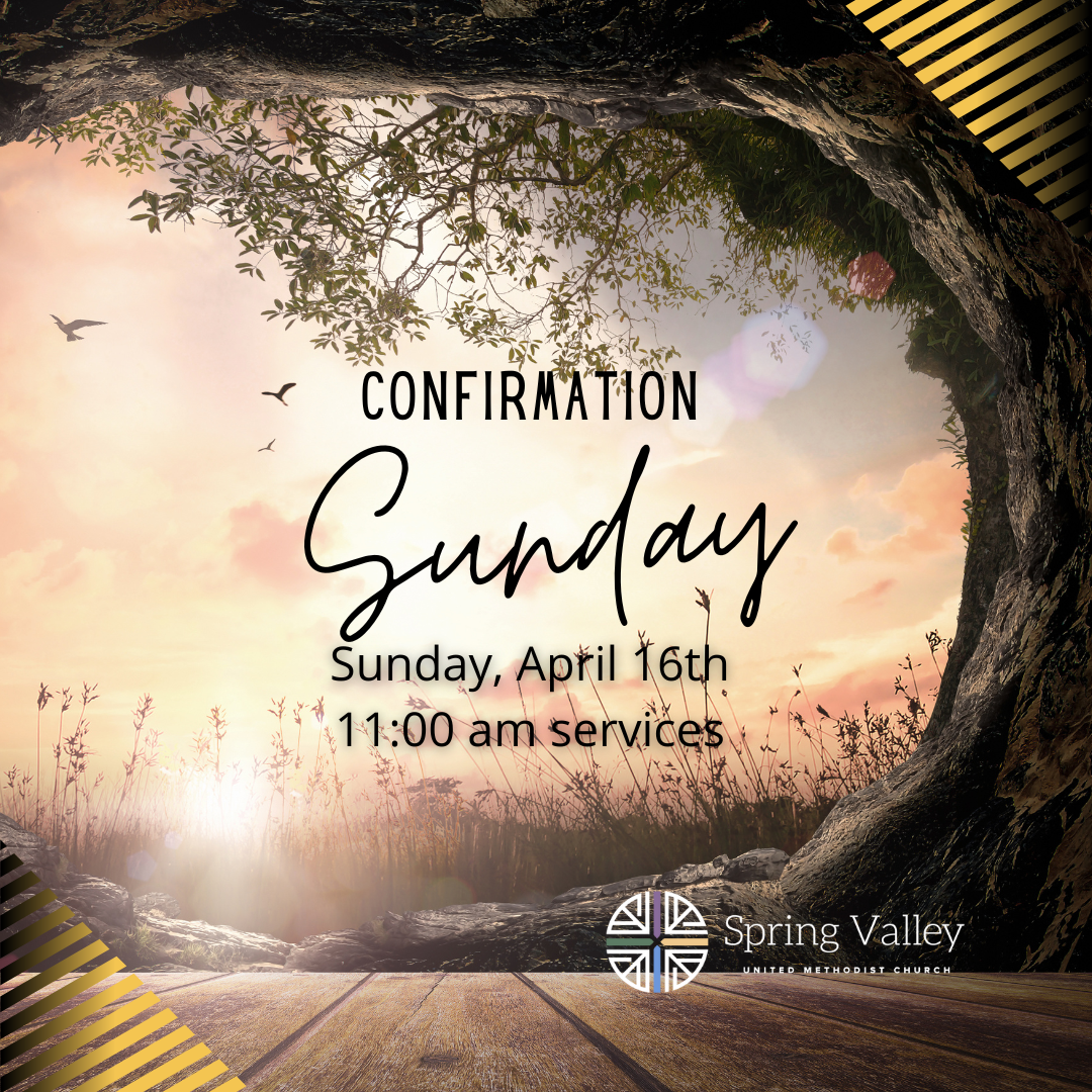Confirmation Sunday — Spring Valley United Methodist Church