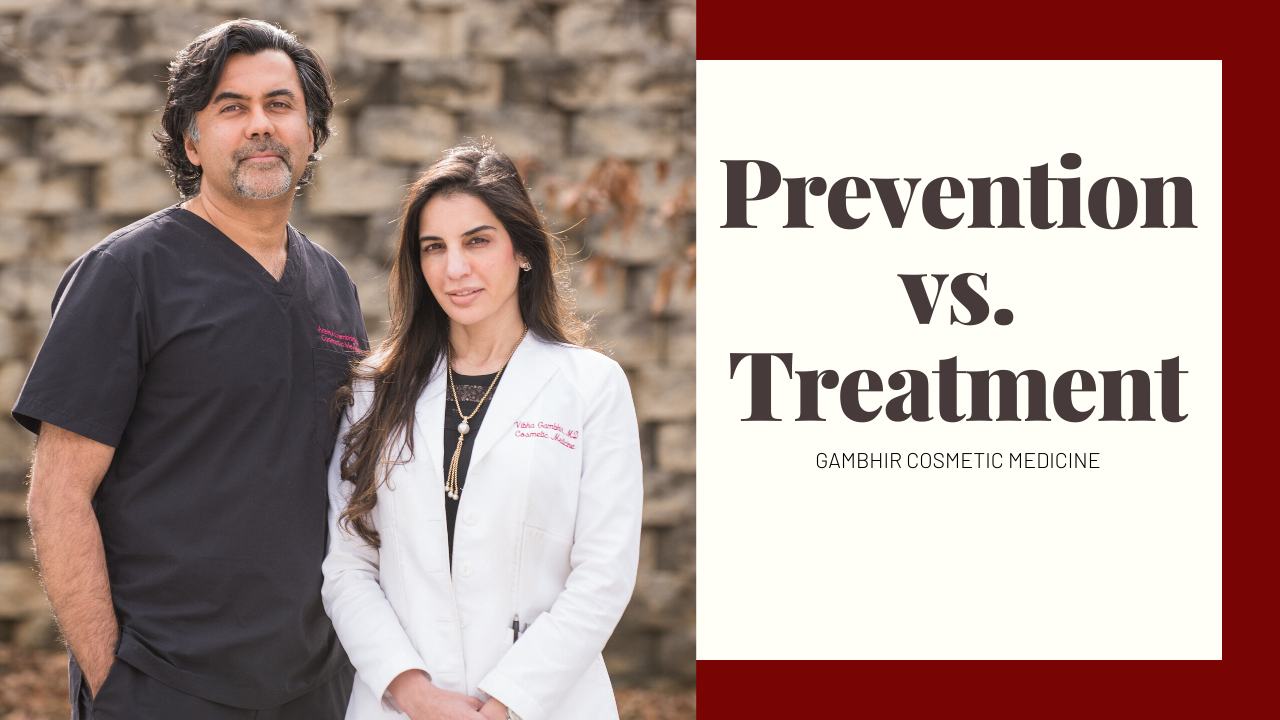 Skin Care - Prevention vs. Treatment - Gambhir Cosmetic Medicine