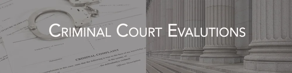 Criminal Court Evaluations — Forensic Psych Eval, Inc.