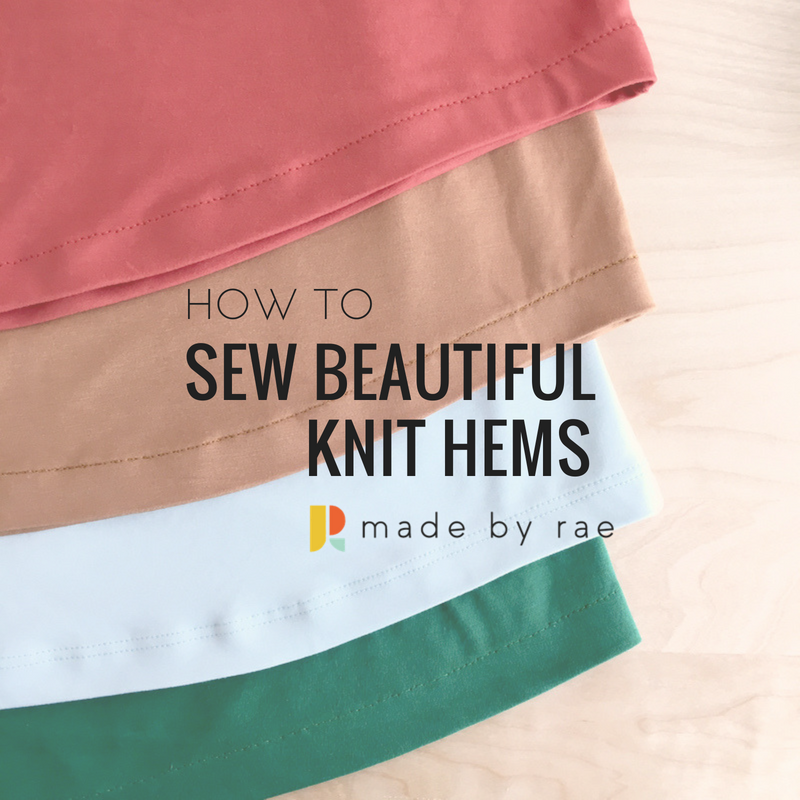 How to Sew Beautiful Knit Hems — Made by Rae