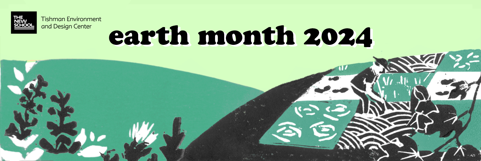 Earth Month 2024 — Tishman Environment and Design Center