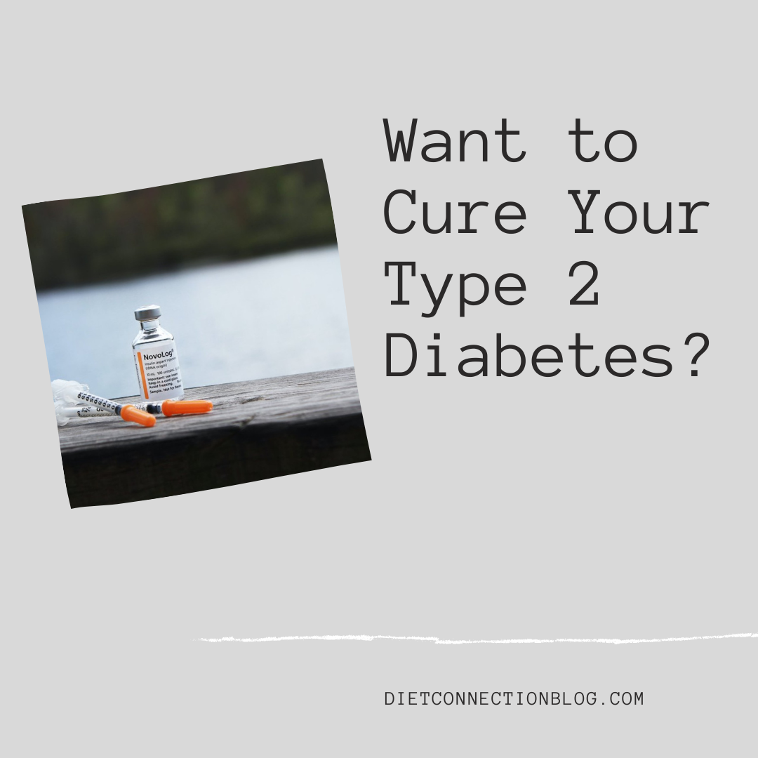 Do You Want to Cure Your Type 2 Diabetes? — DietConnectionBlog