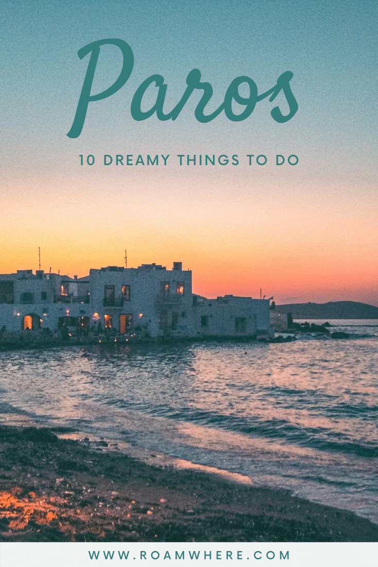 10 Dreamy Things to Do on Paros, Greece — Roam Where