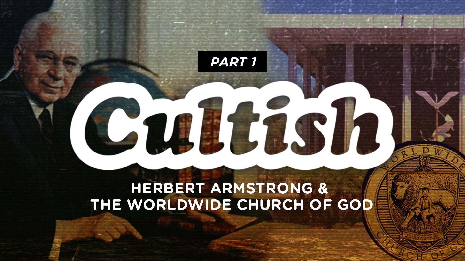 Part 1: Herbert Armstrong & The Worldwide Church of God — Cultish