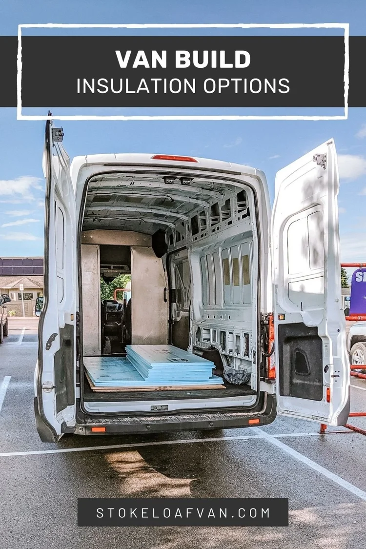 Insulation Options for Van Builds — STOKE LOAF VAN