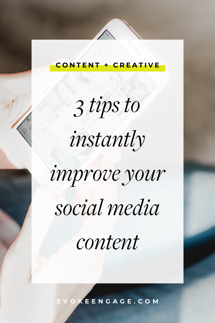 3 tips to instantly improve your social media content — Evoke + Engage