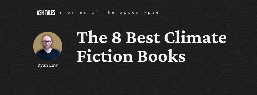 The 8 Best Climate Fiction Books — Ash Tales