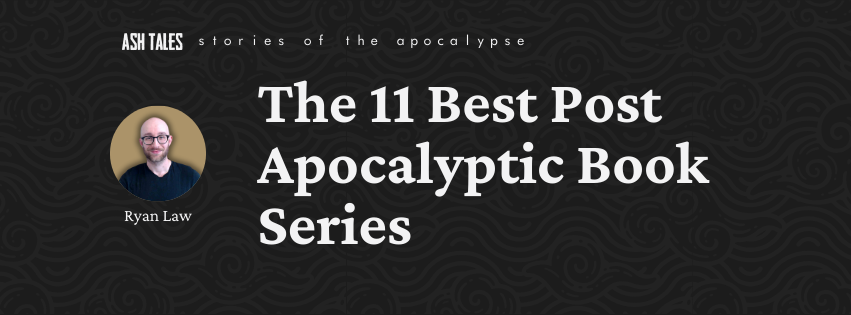 The 11 Best Post Apocalyptic Book Series — Ash Tales