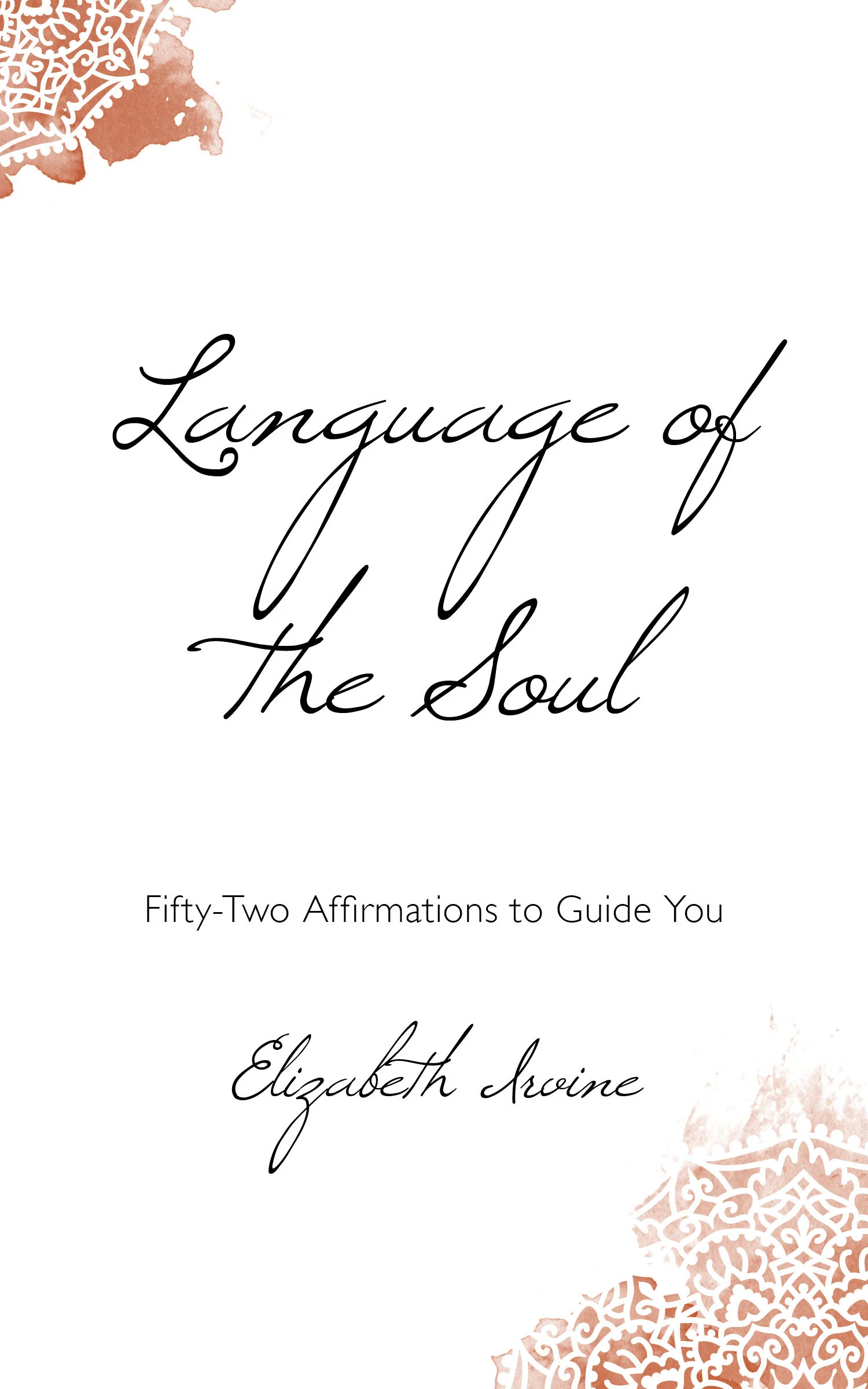 Language of the Soul: Fifty-Two Affirmations to Guide You AVAILABLE NOW ...
