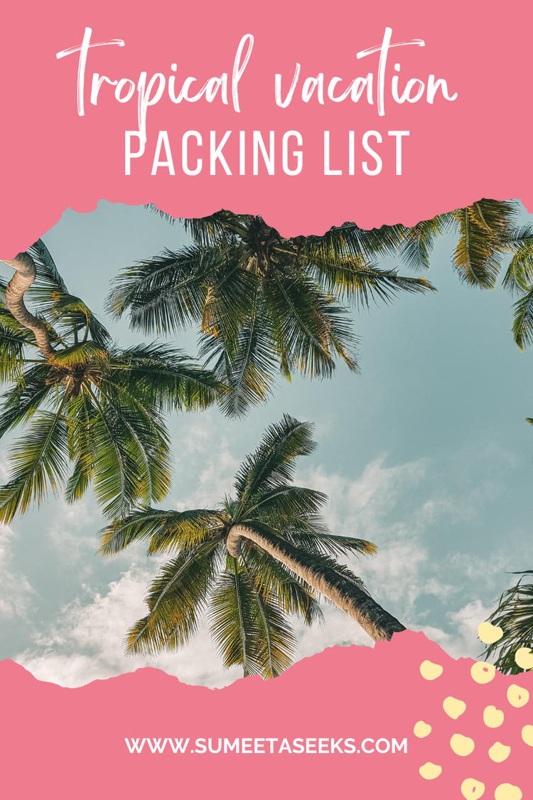 Tropical Vacation Packing List What To Pack For A Perfect Getaway