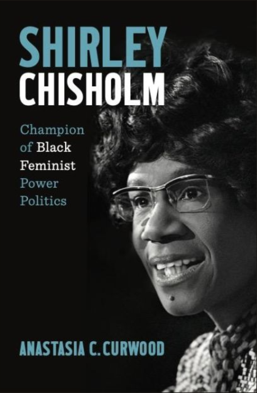 Shirley Chisholm: Champion of Black Feminist Power Politics by ...
