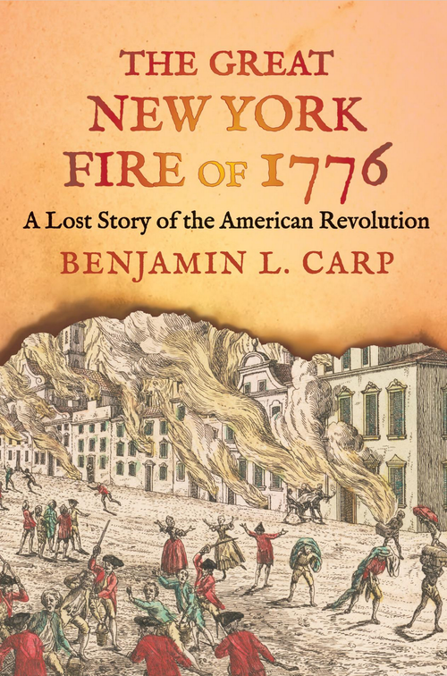 The Great New York Fire of 1776: A Lost Story of the American ...