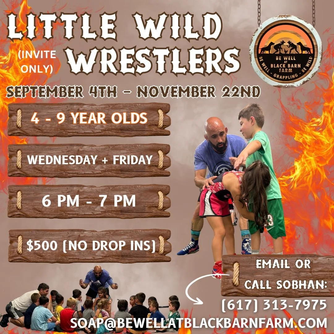 BE WELL + BE WILD WRESTLING — Be WELL at Black Barn Farm, LLC