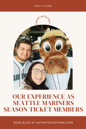 Our Experience as Seattle Mariners Season Ticket Members — Kathryn ...