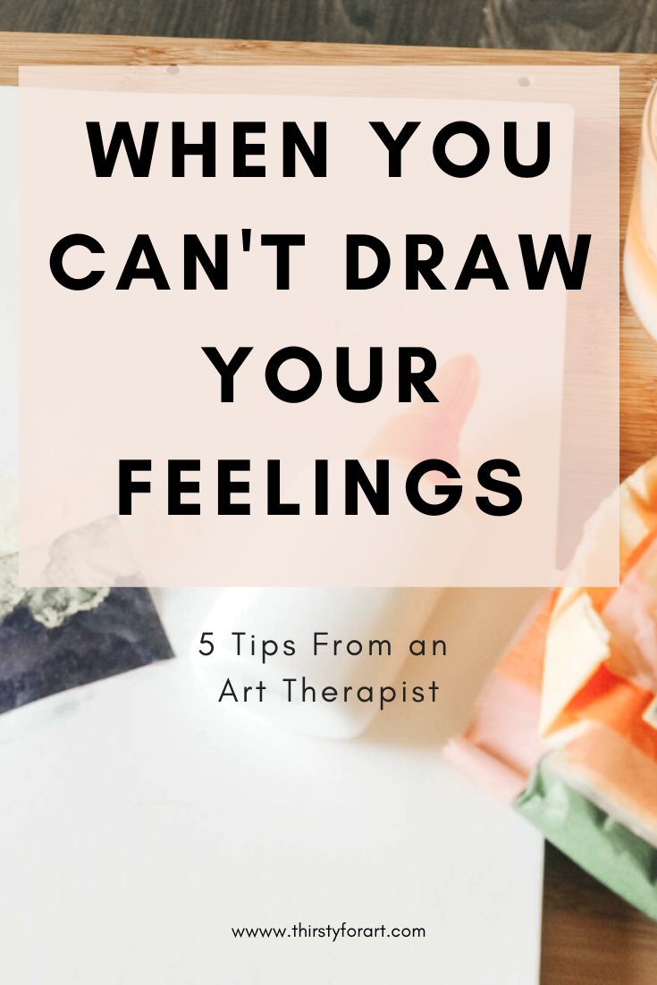 What To Do When You Can't Draw Your Feelings ( 5 Tips from an Art ...