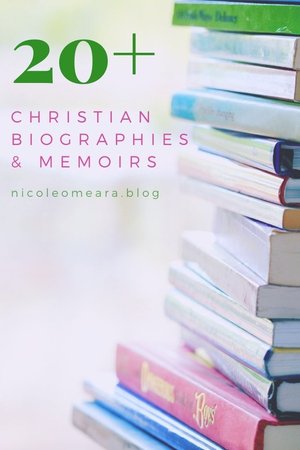20 Best Christian Biographies (and Memoirs) plus more — Nicole O'Meara