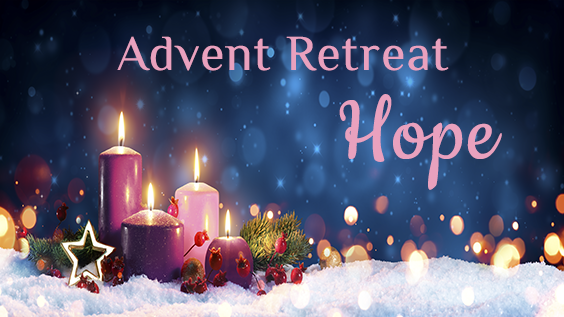 Advent Retreats hope, peace, joy — Retreat, Reflect, Renew