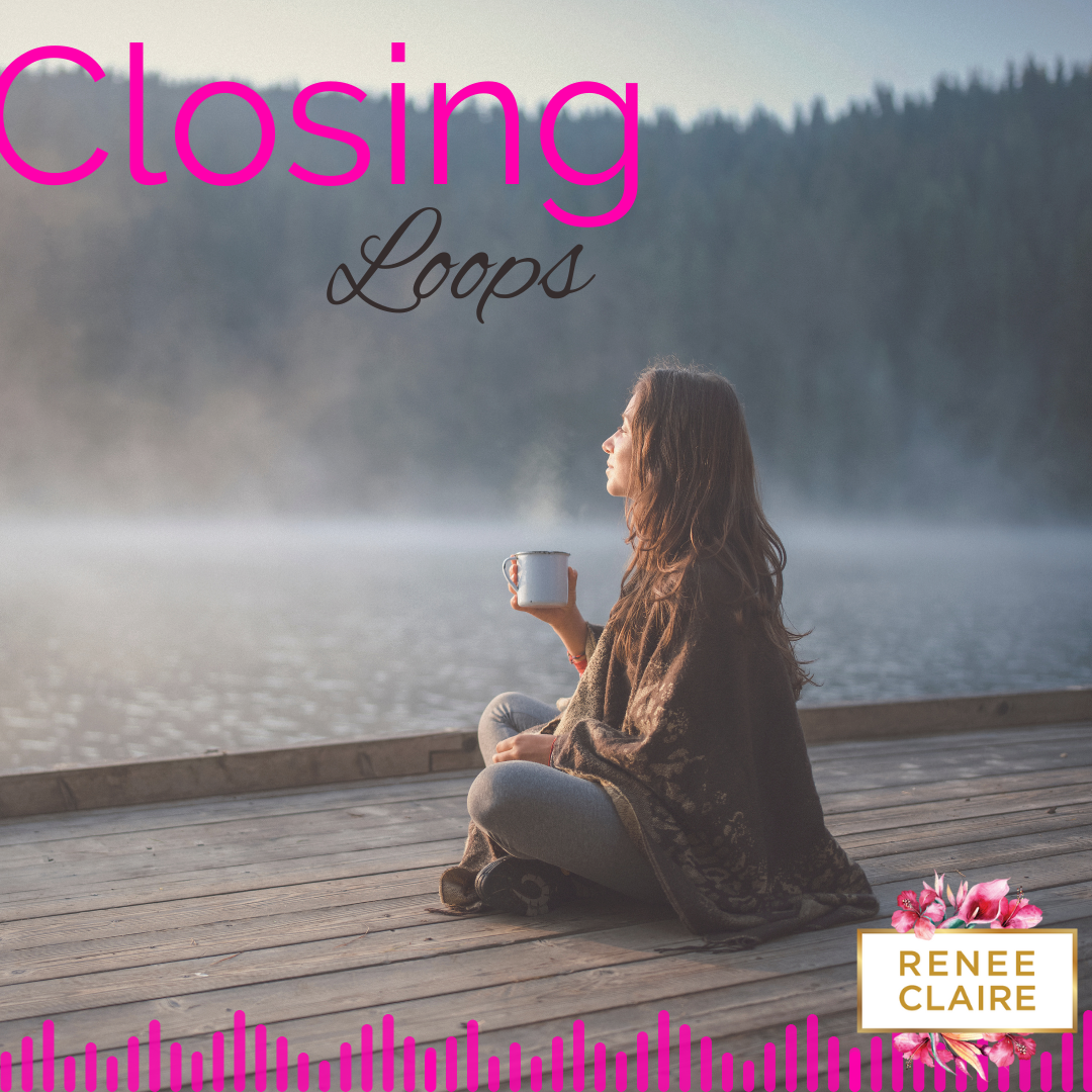Closing Loops Meditation — Renee Claire Health