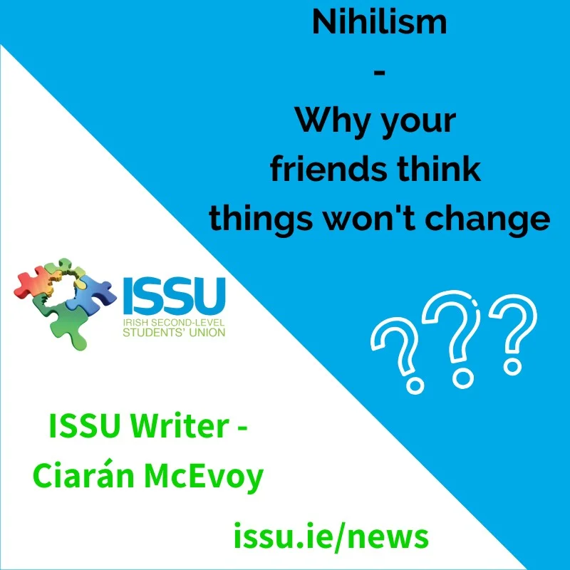 Anti Nihilism - Things Will Change — ISSU | Irish Second-Level Students ...