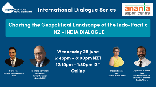 NZ - India Dialogue: Charting the Geopolitical Landscape of the Indo Pacific — The Aspen ...