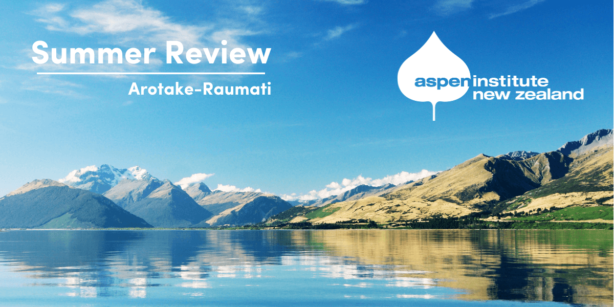 Arotake-Raumati - The Summer Review 2023 — The Aspen Institute New Zealand