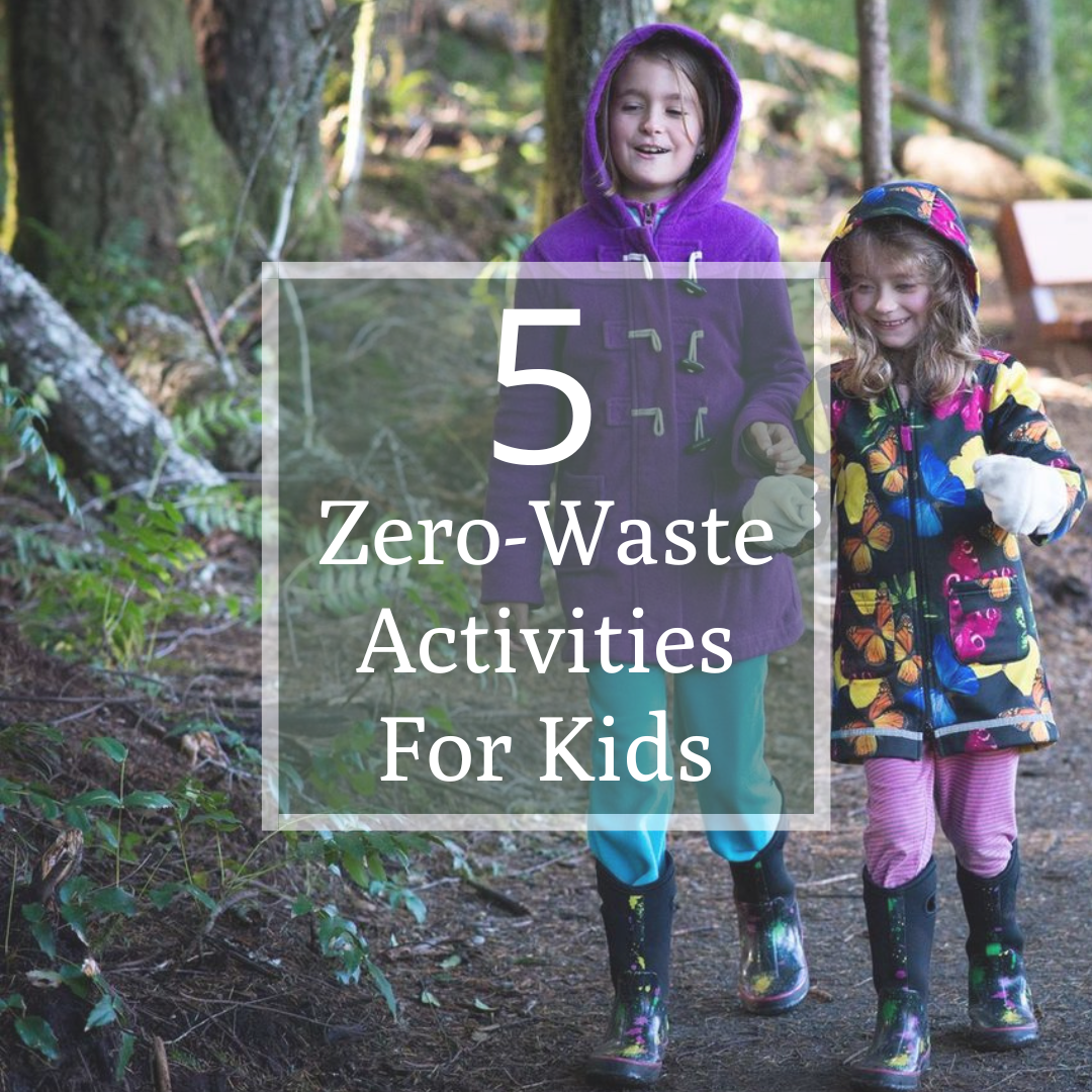 5 Zero Waste Activities to Do With Kids — Local Refillery
