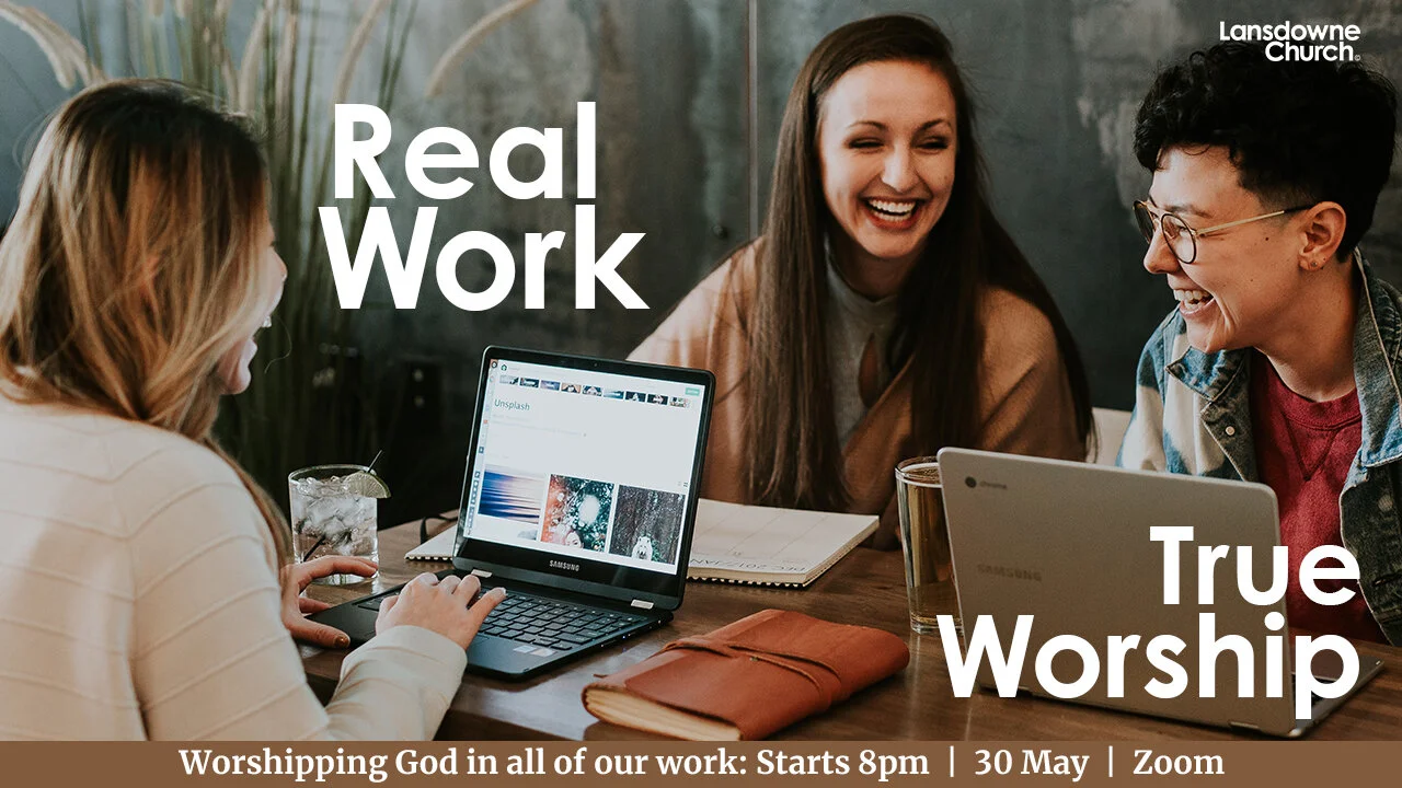 Real Work True Worship: worshipping God in all of our work — Lansdowne ...