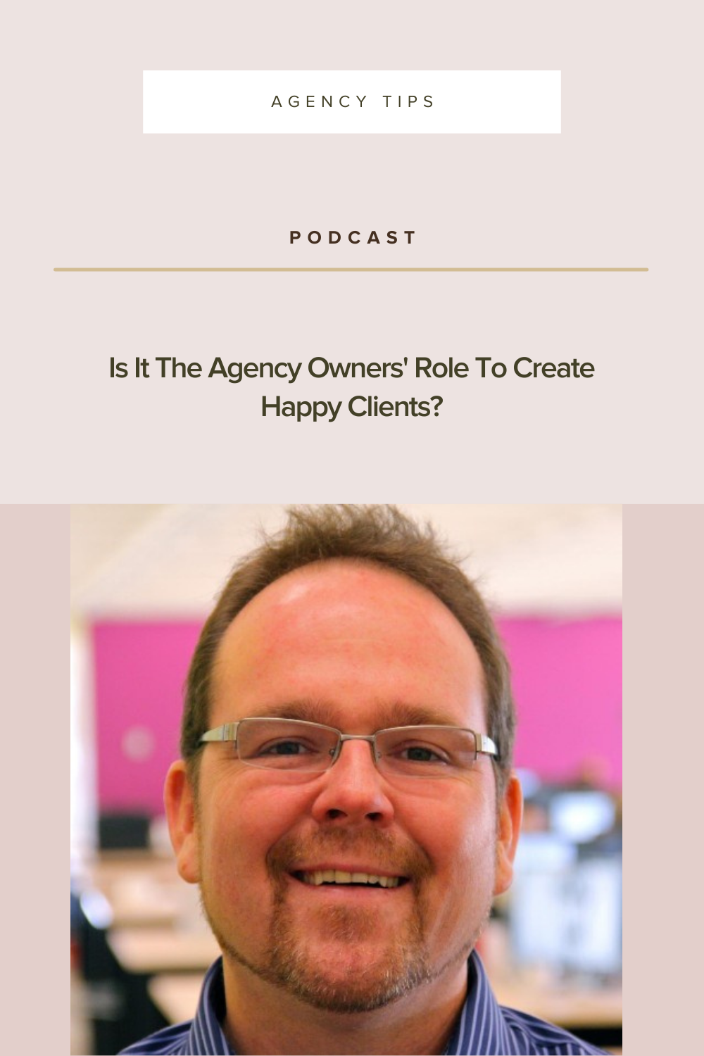 Is It The Agency Owners' Role To Create Happy Clients? — DOT & Company