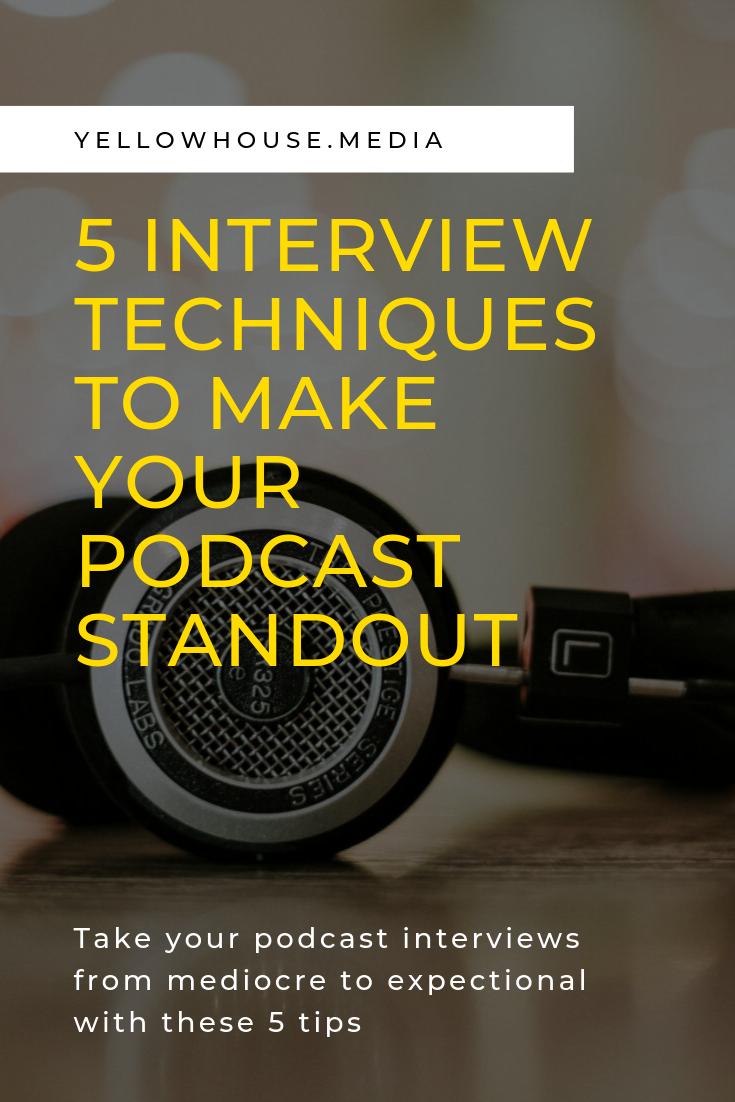 5 Interview Techniques To Make Your Podcast Episodes Stand Out | Yellow ...