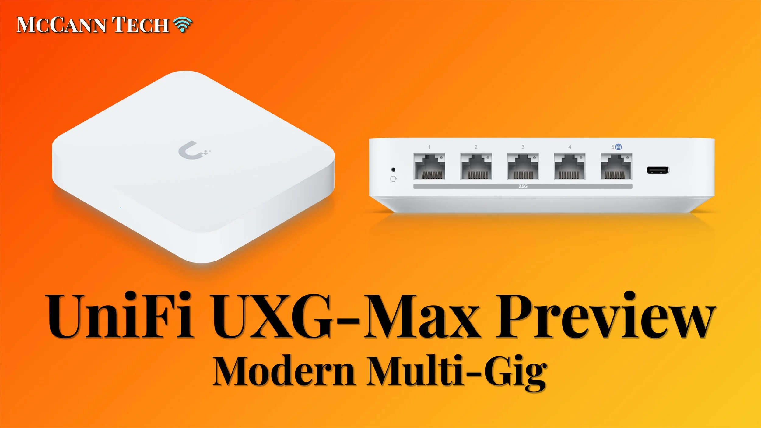 UXG-Max Preview: Modern Multi-Gig — McCann Tech