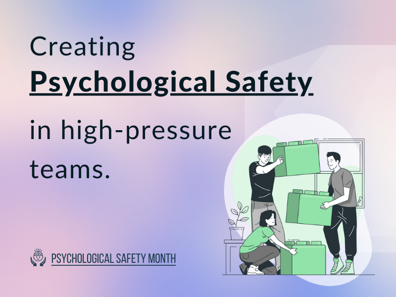 Creating Psychological Safety in high-pressure teams — Attuned