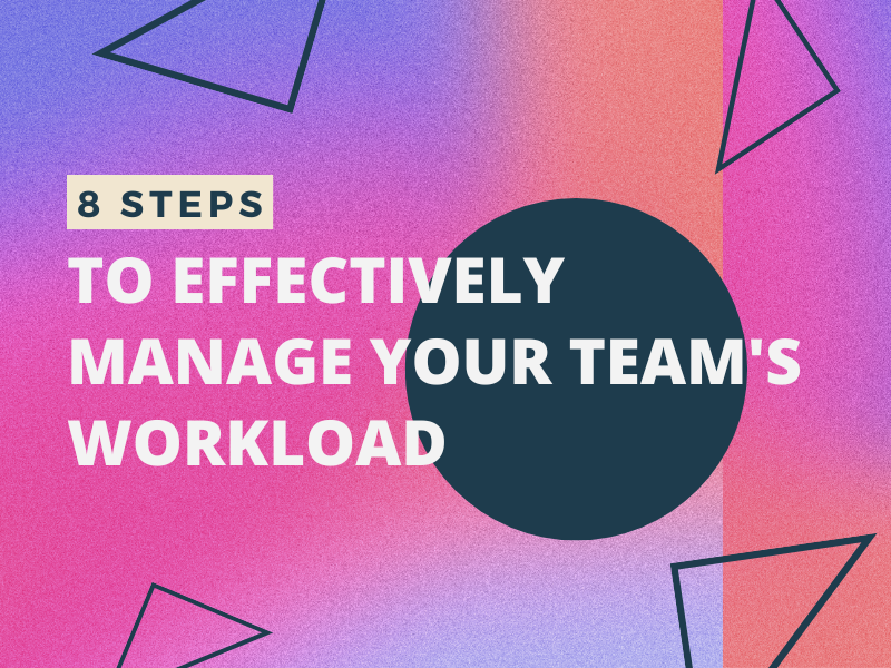 8 Steps to Effectively Manage Your Team’s Workload — Attuned