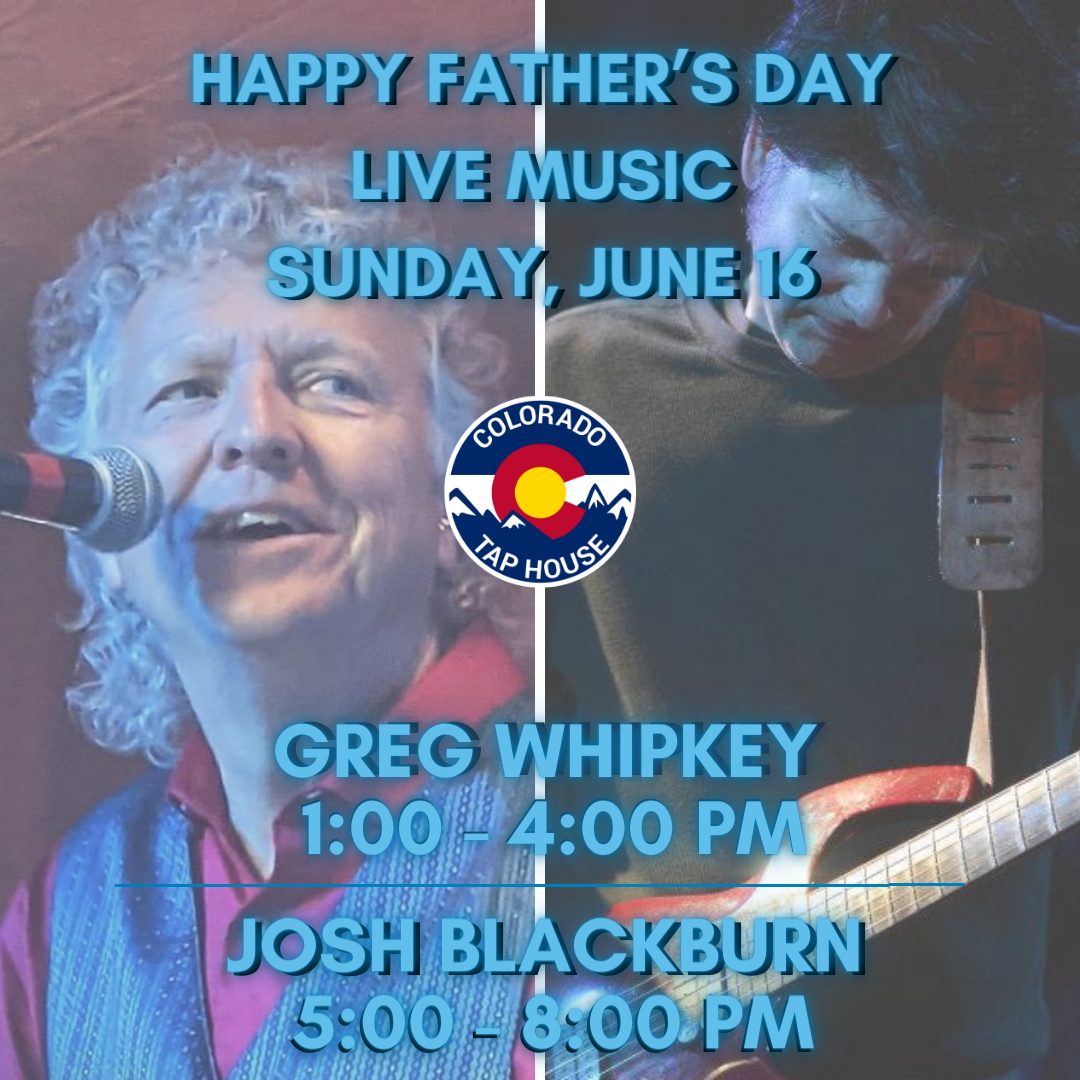 Happy Father's Day - Live Music! — Colorado Tap House